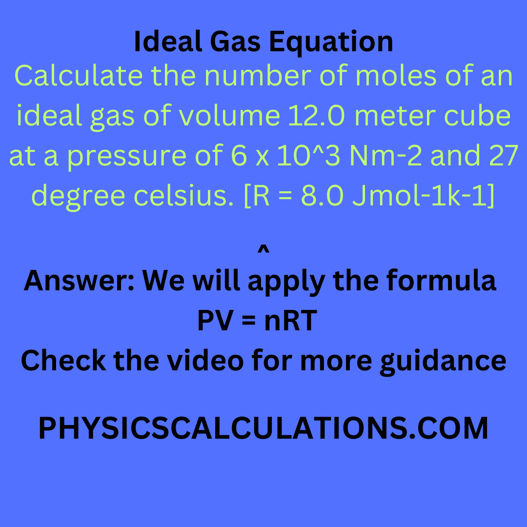 Calculate the number of moles of an ideal gas of volume 12.0 m^3