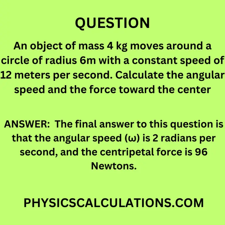 An object of mass 4 kg moves round a circle of radius 6m