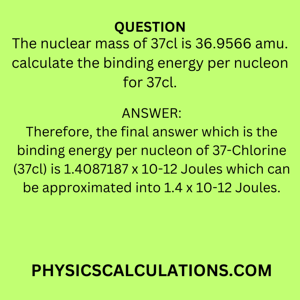 The nuclear mass of 37cl is 36.9566 amu. calculate the binding energy ...