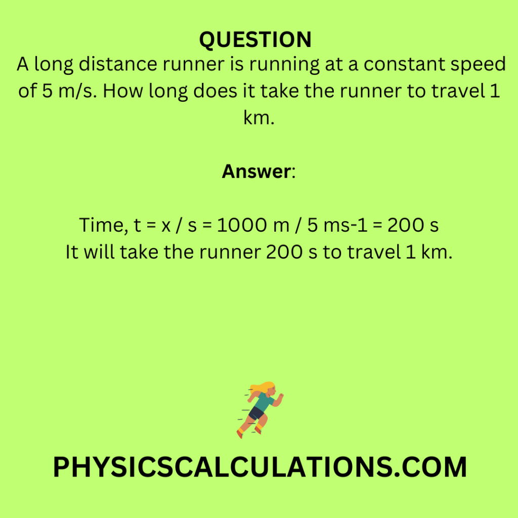 A long distance runner is running at a constant speed of 5 m/s.