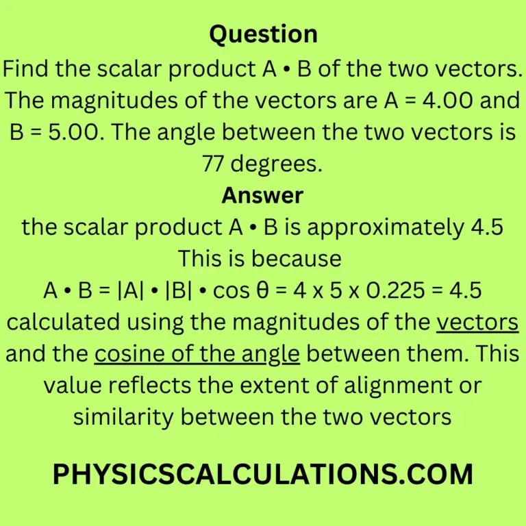 Find the scalar product A • B of the two vectors. The magnitude of the ...