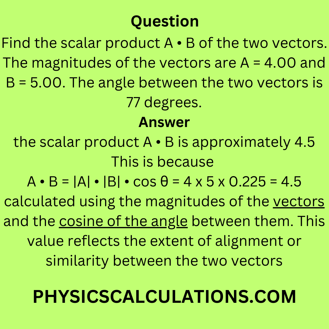 Find the scalar product A • B of the two vectors. The magnitude of the ...
