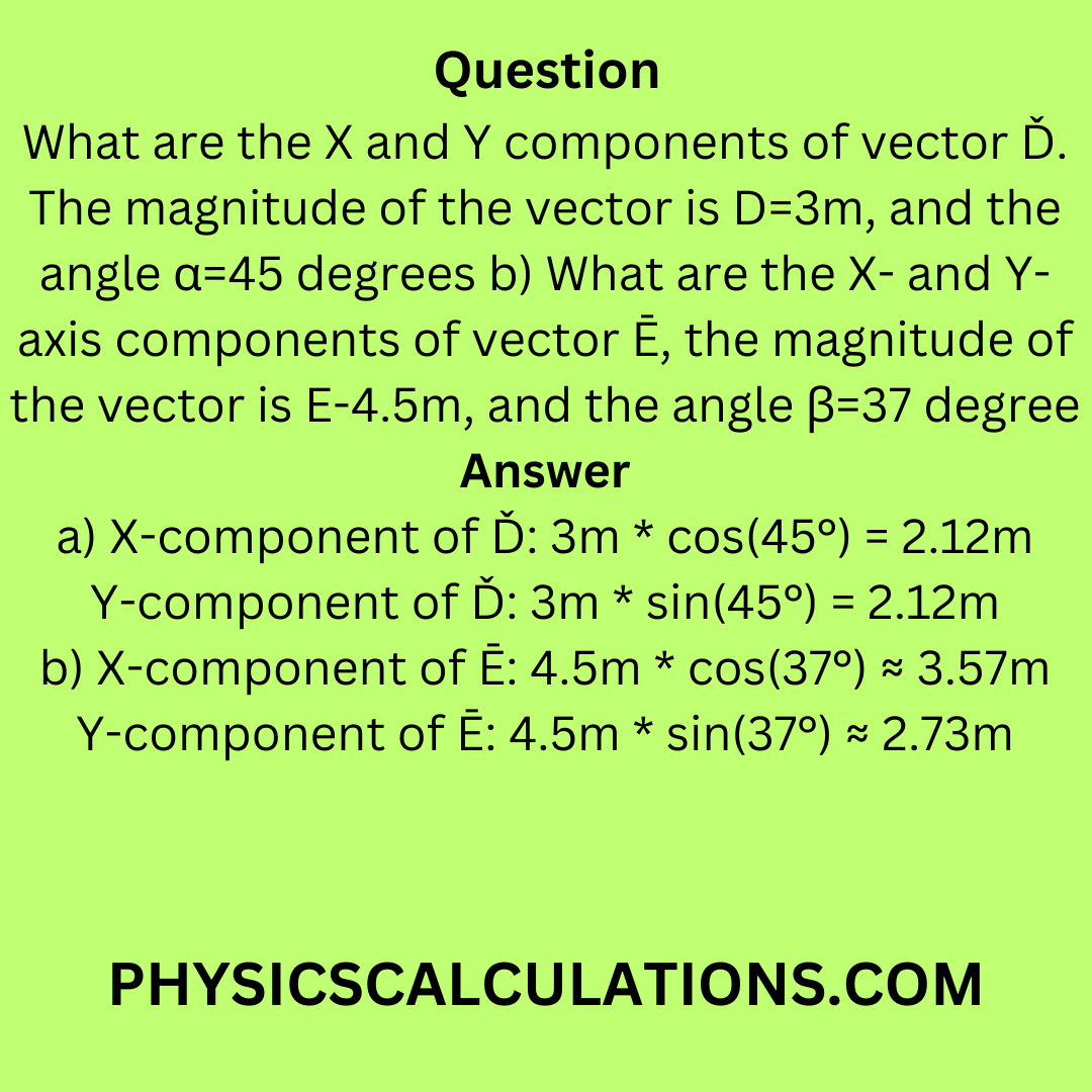 What are the X and Y components of vector Ď. The magnitude of the vector is D=3m