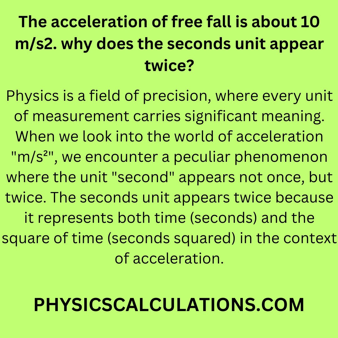 The acceleration of free fall is about 10 m/s2. why does the seconds ...